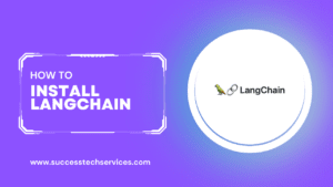 How To Install LangChain: A Complete Guide