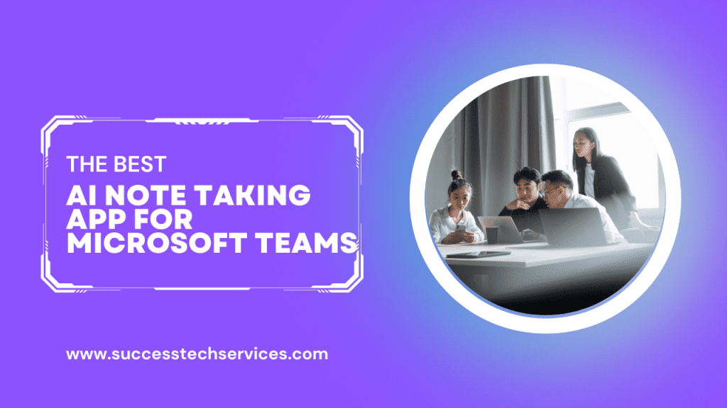 Top 7 Best AI Note Taking Apps For Microsoft Teams